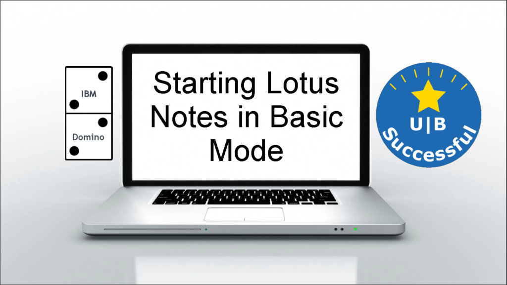 Starting Lotus Notes in Basic Mode - U B Successful