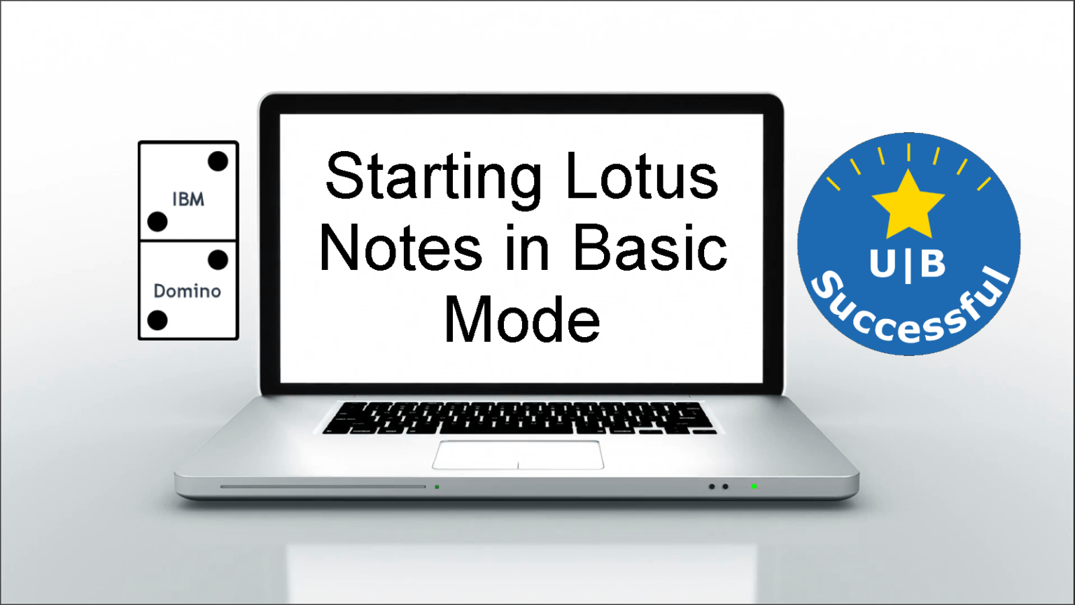 Starting Lotus Notes in Basic Mode - U B Successful